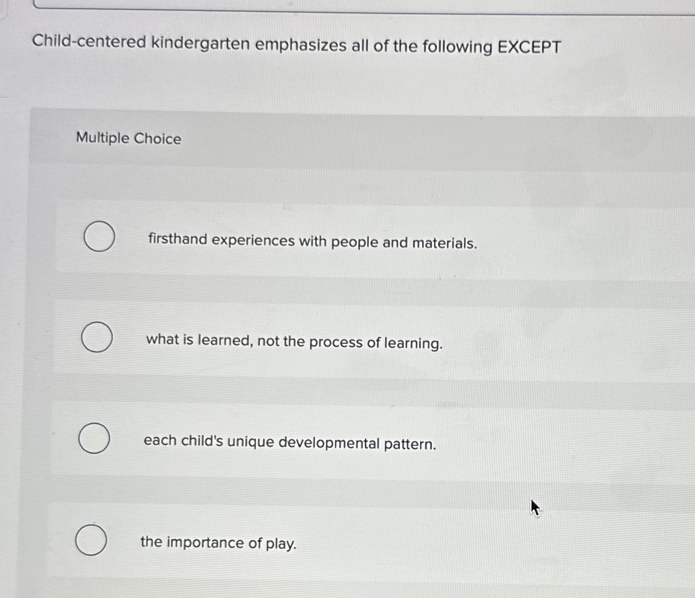 Solved Child-centered kindergarten emphasizes all of the | Chegg.com
