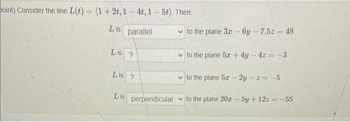 Solved wint) Consider the line L(t)= 1+2t,1−4t,1−5t . Then: | Chegg.com