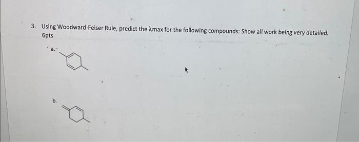 Solved 3. Using Woodward-Feiser Rule, predict the λ max for | Chegg.com