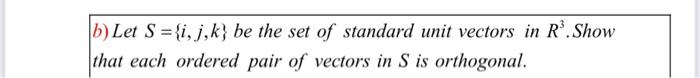 Solved b) Let S={i,j,k} be the set of standard unit vectors | Chegg.com