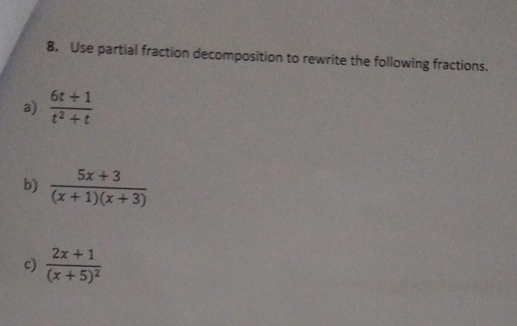 Solved 8. Use partial fraction decomposition to rewrite the | Chegg.com