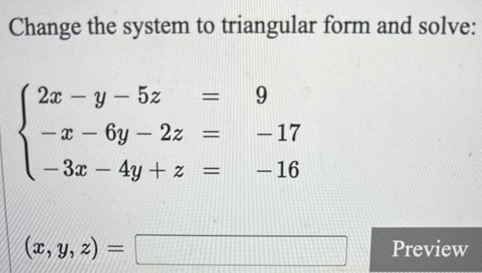 Solved Change the system to triangular form and solve: | Chegg.com