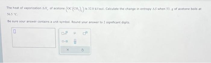 Solved The heat of vaporization ΔHr of acetone (OC(CH3)2) is | Chegg.com