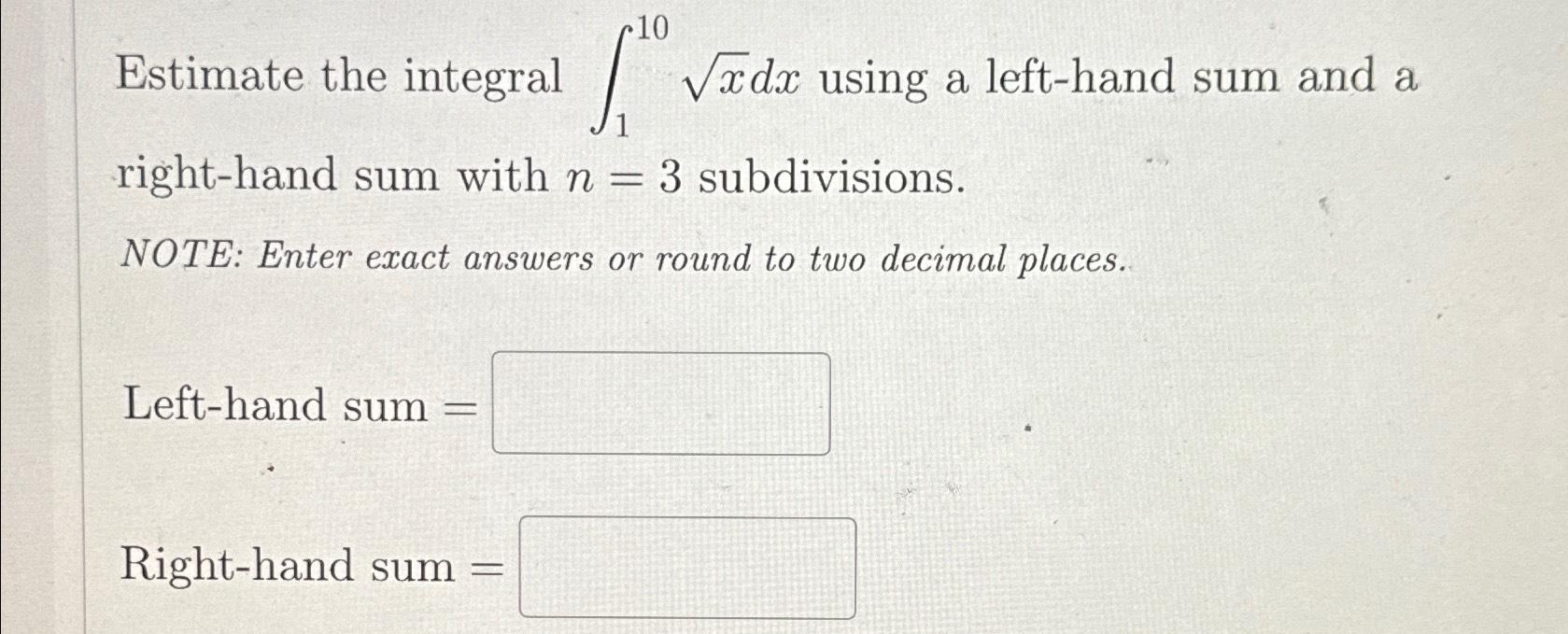 Solved Estimate the integral ∫110x2dx ﻿using a left-hand sum | Chegg.com