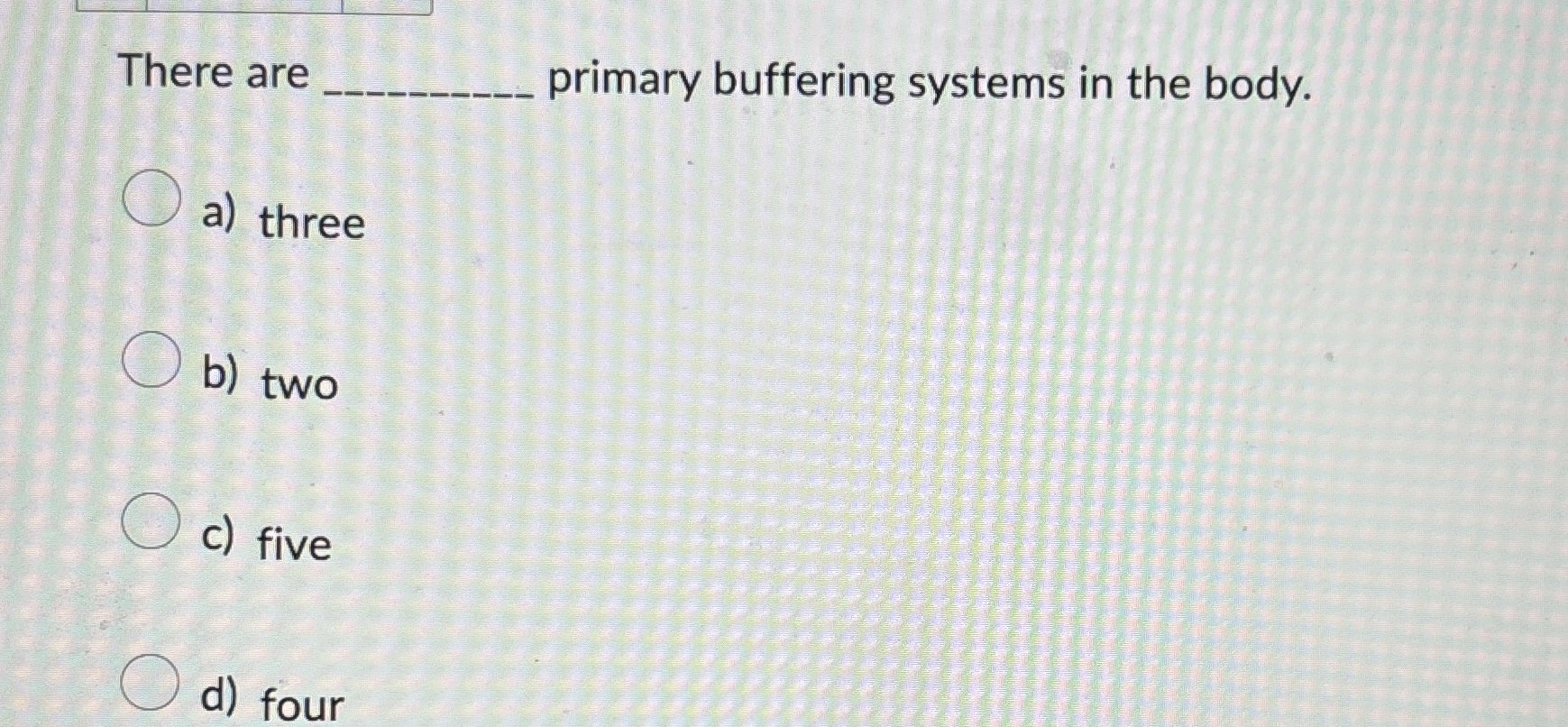 There are ﻿primary buffering systems in the body.a) | Chegg.com