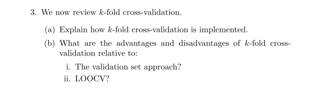 Solved 3 . ﻿We now review \( ﻿k \)-fold cross-validation.(a) | Chegg.com