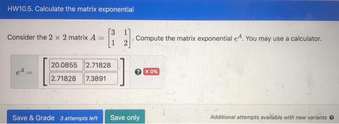 Solved HW 10.5. Calculate the matrix exponential [3 1 | Chegg.com