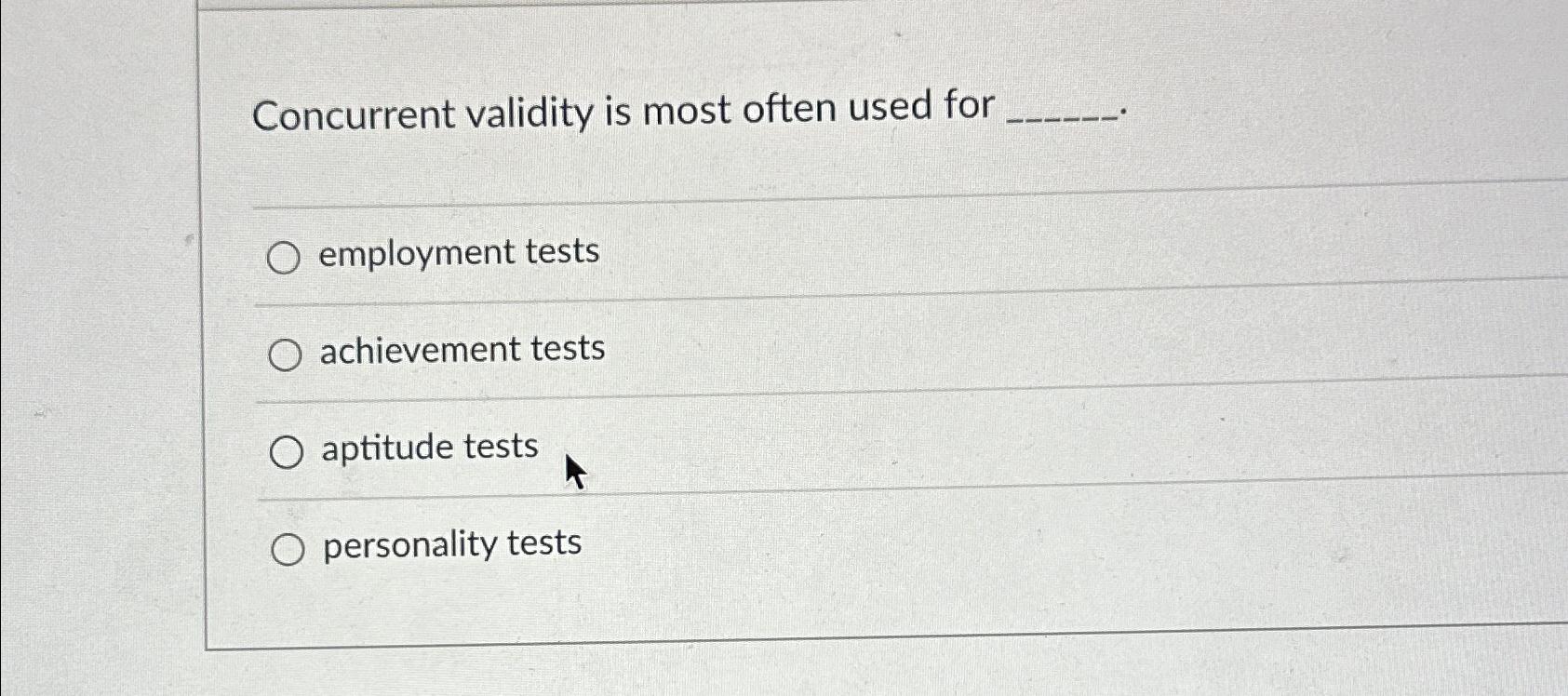 Solved Concurrent validity is most often used foremployment | Chegg.com