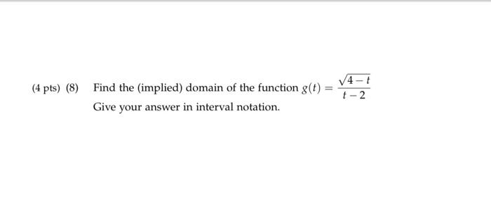 Solved (4 pts) (8) Find the (implied) domain of the function | Chegg.com