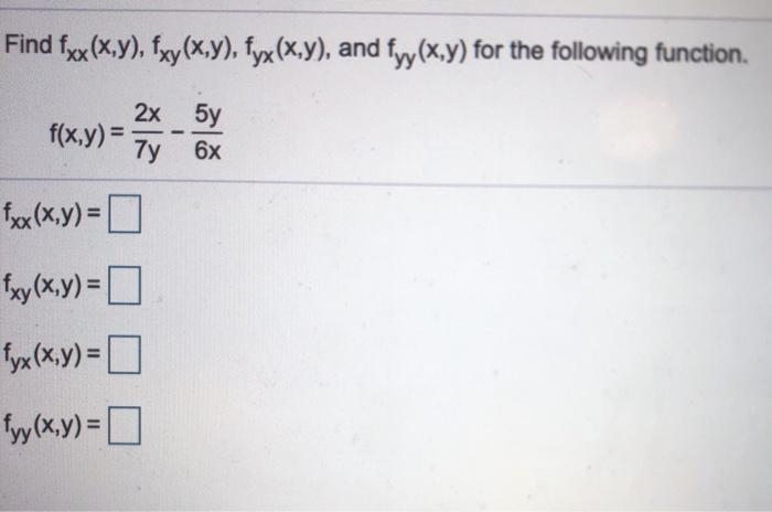 Solved Find Fxx X Y Fxy X Y Fyx X Y And Fyy X Y For