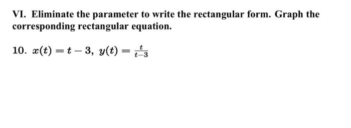Solved VI. Eliminate the parameter to write the rectangular | Chegg.com