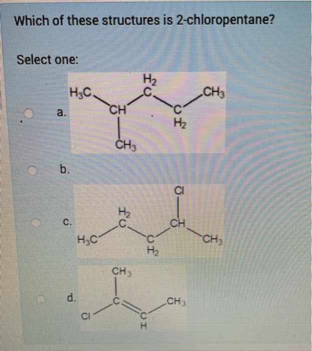 Solved Which of these structures is 2-chloropentane? Select | Chegg.com