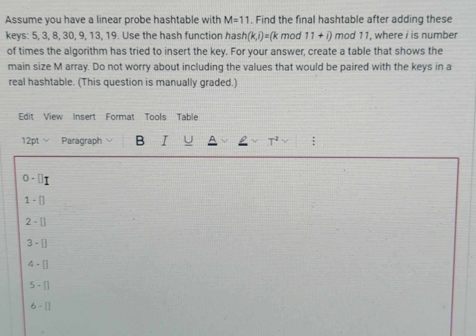Solved Assume you have a linear probe hashtable with M=11. | Chegg.com