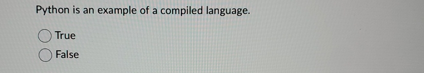 Solved Python is an example of a compiled language.TrueFalse | Chegg.com
