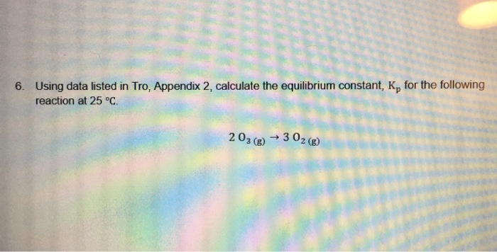 Solved 6. Using data listed in Tro, Appendix 2, calculate | Chegg.com