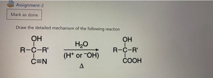 Solved Assignment-2 Mark as done Draw the detailed mechanism | Chegg.com