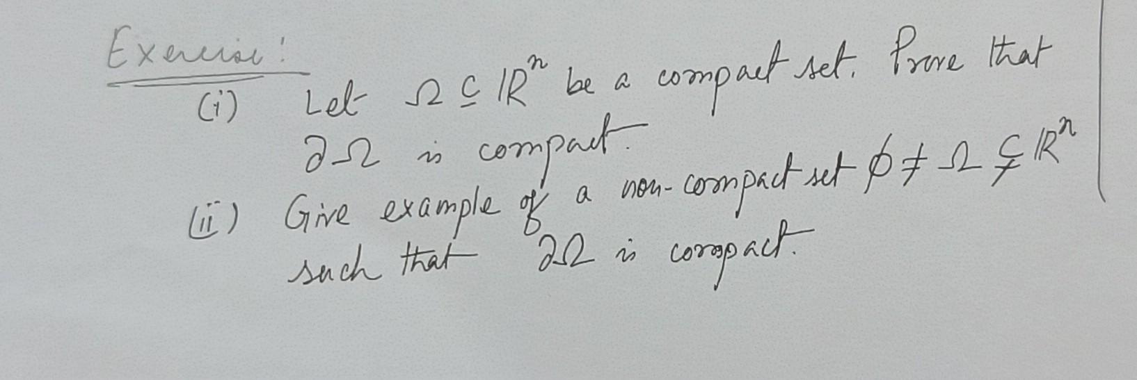 Solved Exerciar: (i) Let Ω⊆Rn be a compact set. Prove that | Chegg.com