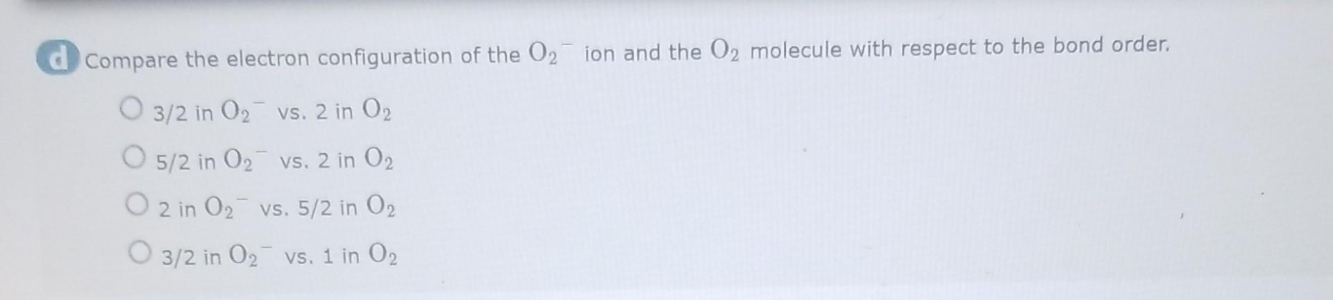Solved Compare the electron configuration of the O2−ion and | Chegg.com