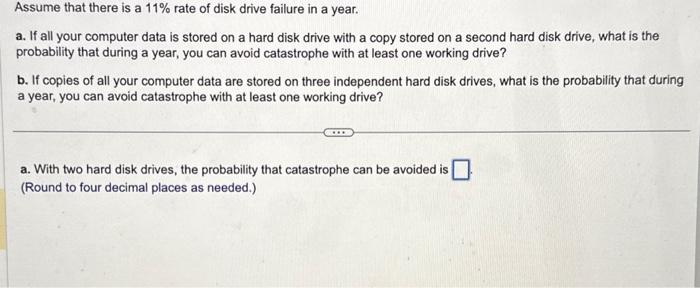 Solved Assume that there is a 11% rate of disk drive failure | Chegg.com
