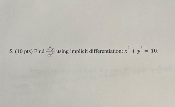 Solved 5. (10 pts) Find dx2d2y using implicit | Chegg.com