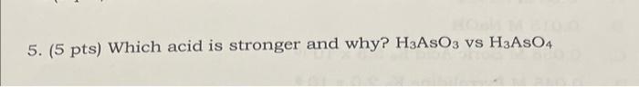 Solved 5. (5 pts) Which acid is stronger and why? H3AsO3 vs | Chegg.com