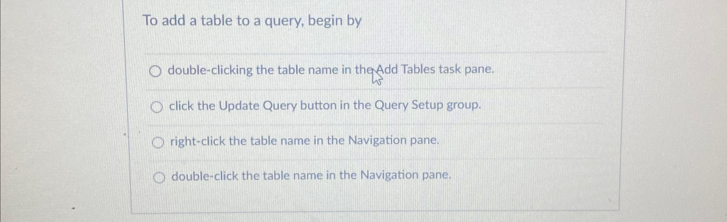 Solved To add a table to a query, begin byq,double-clicking | Chegg.com