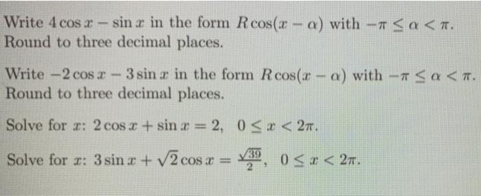 Solved Write 4 cos x - sin x in the form Rcos(x - a) with - | Chegg.com