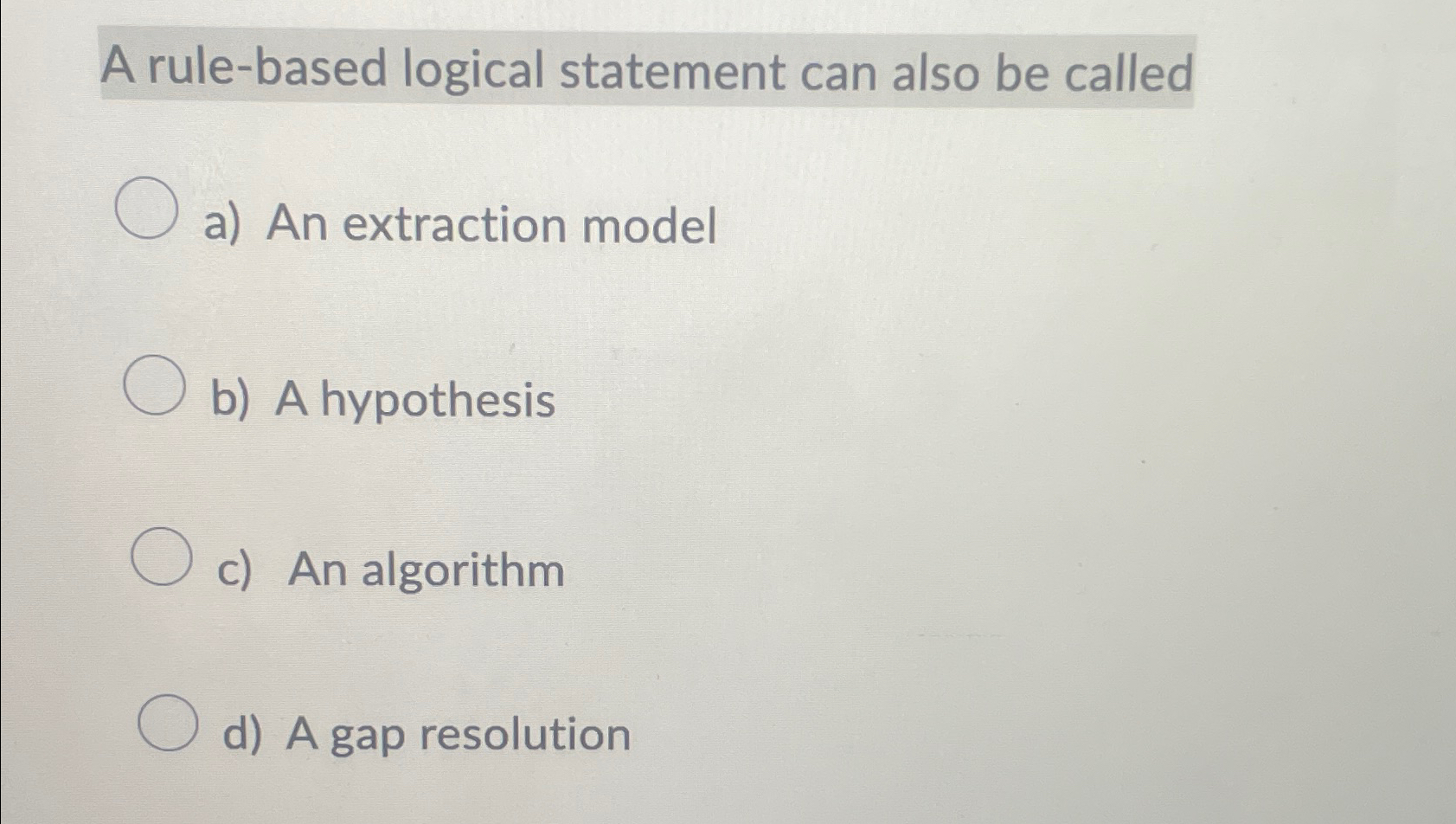 Solved A rule-based logical statement can also be calleda) | Chegg.com