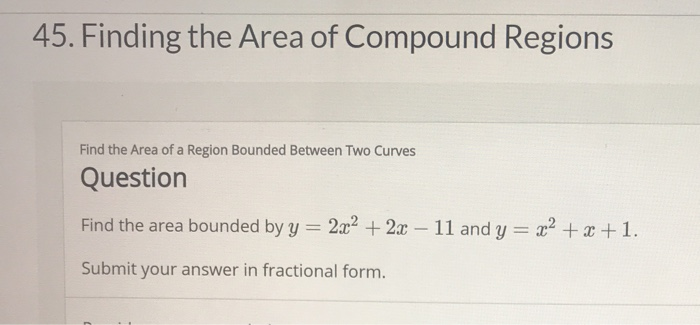 Solved 45. Finding the Area of Compound Regions Find the | Chegg.com