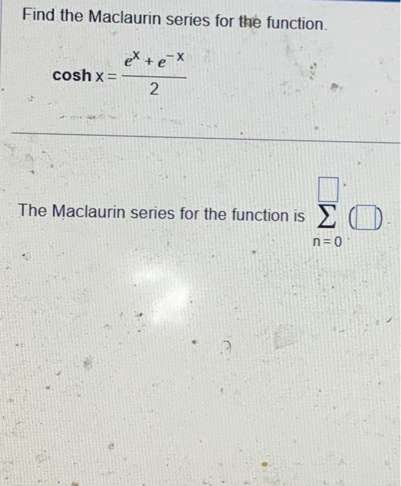 Solved Find the Maclaurin series for the function. | Chegg.com