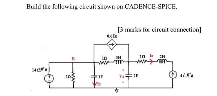 Solved Build the following circuit shown on CADENCE-SPICE. | Chegg.com