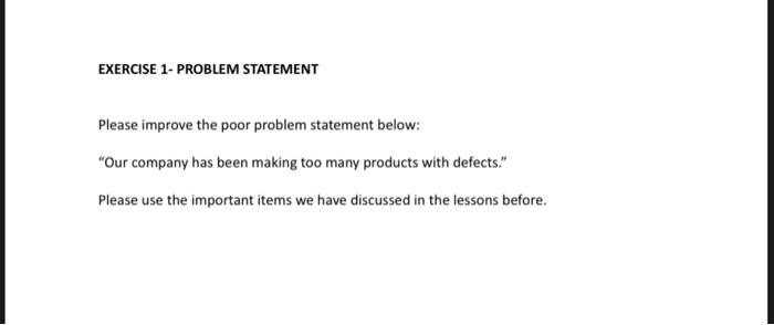 Solved EXERCISE 1- PROBLEM STATEMENT Please improve the poor | Chegg.com