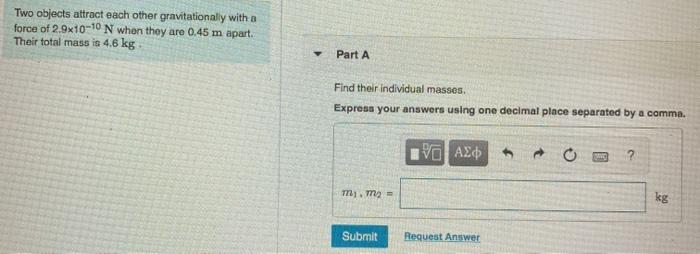 Solved Two objects attract each other gravitationally with a | Chegg.com
