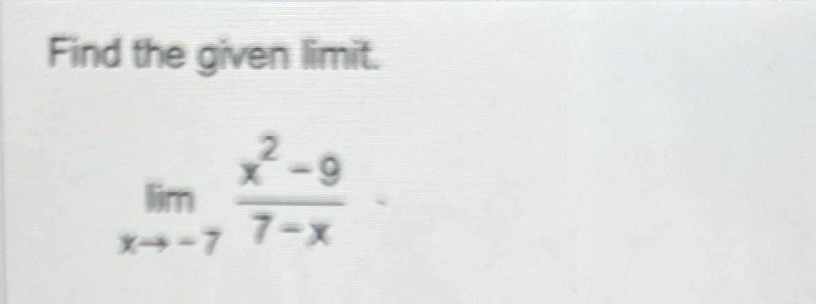 Solved Find the given limit.limx→-7x2-97-x | Chegg.com