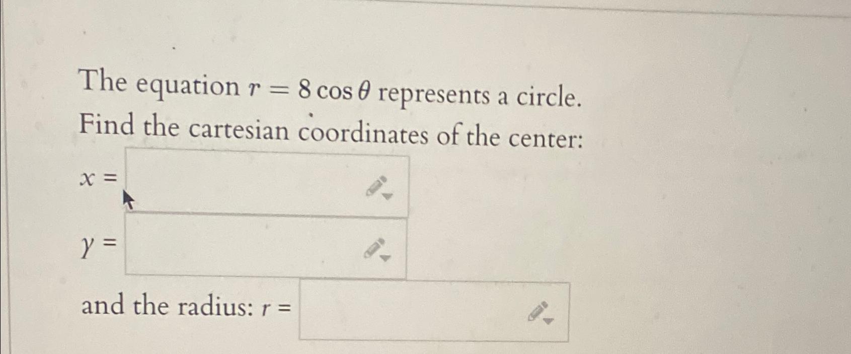 Solved The equation r=8cosθ ﻿represents a circle. Find the | Chegg.com