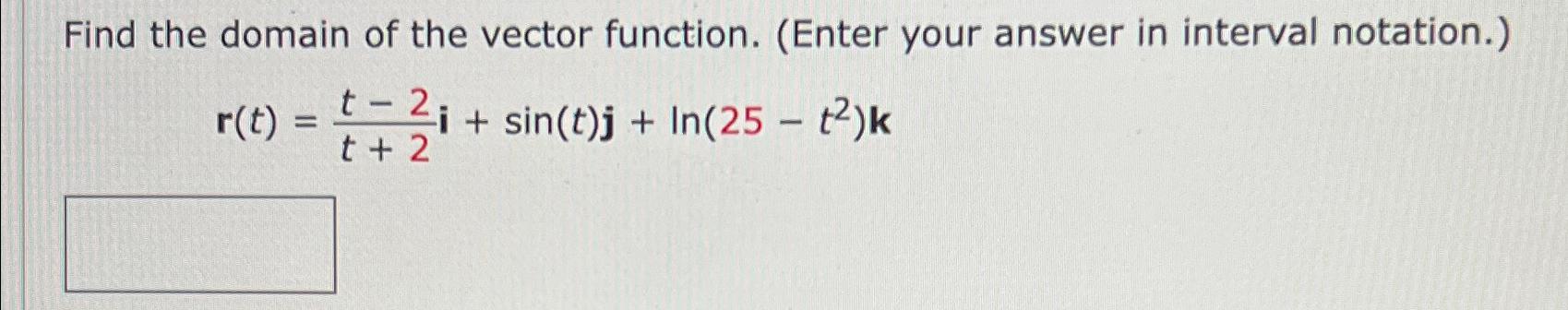 Solved Find the domain of the vector function. (Enter your | Chegg.com