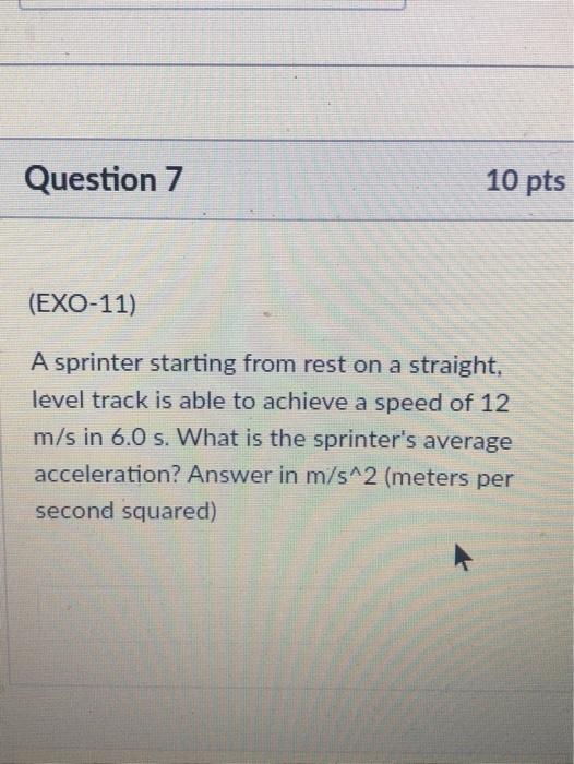 Solved Question 7 10 pts (EXO-11) A sprinter starting from | Chegg.com