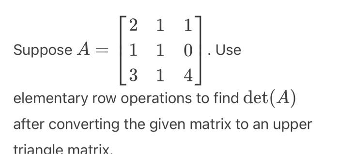 Solved Suppose A=⎣⎡213111104⎦⎤. Use elementary row | Chegg.com