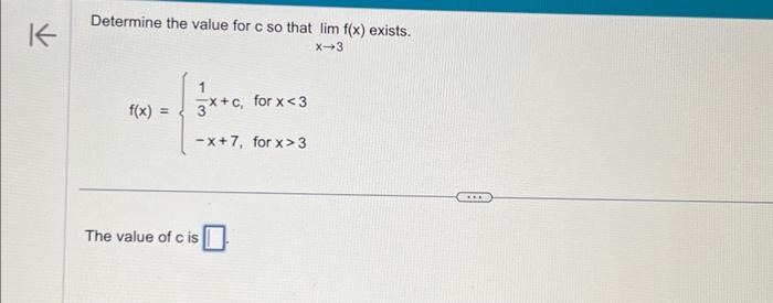 Solved Determine the value for c so that limx→3f(x) exists. | Chegg.com