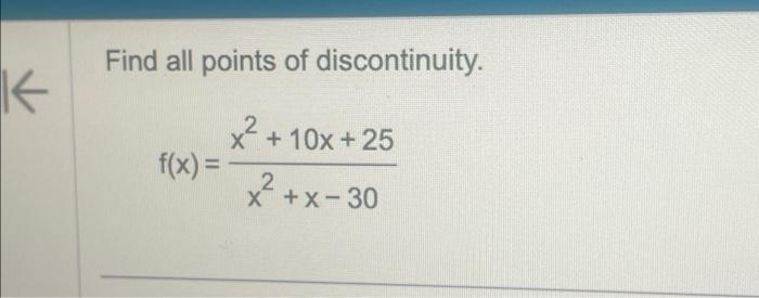 Solved K Find all points of discontinuity. x² + 10x + 25 | Chegg.com