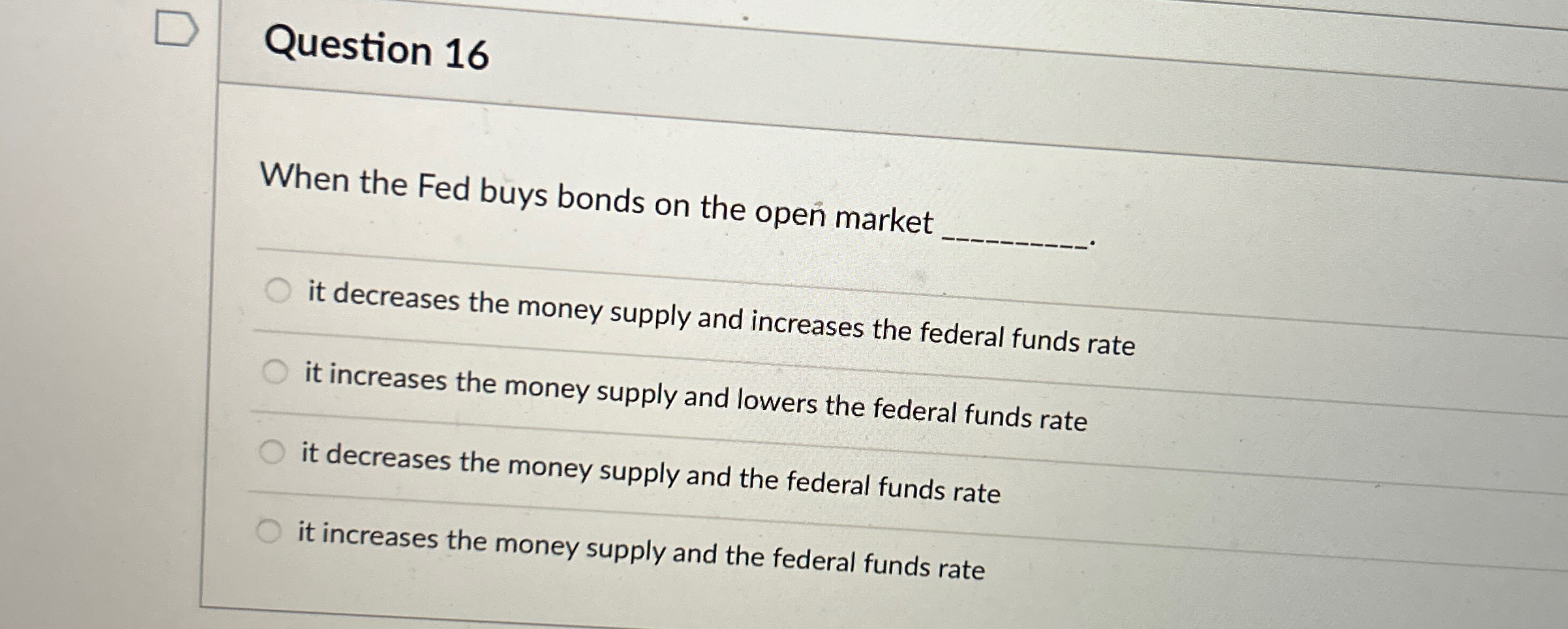 Solved Question 16When the Fed buys bonds on the open | Chegg.com