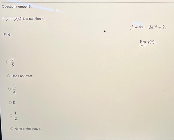 Solved If y=y(x) is a solution of y′+4y=3e−x+2 Find | Chegg.com