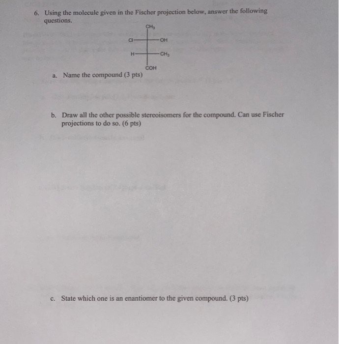 Solved 6. Using the molecule given in the Fischer projection | Chegg.com