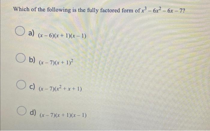 Solved Which of the following is the fully factored form of | Chegg.com