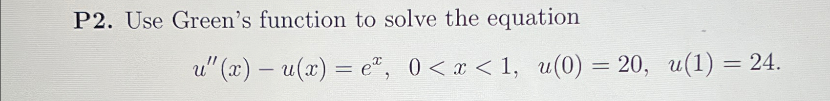 Solved P2. ﻿Use Green's function to solve the | Chegg.com