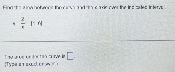 Solved Find the area between the curve and the x-axis over | Chegg.com