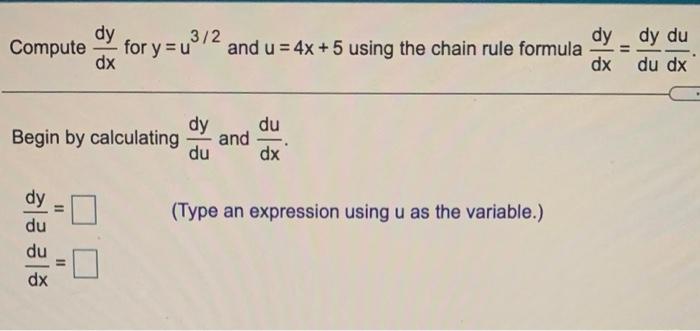 Solved dy Compute dx - for y=u² 3/2 dy_ dy du and u = 4x + 5 | Chegg.com