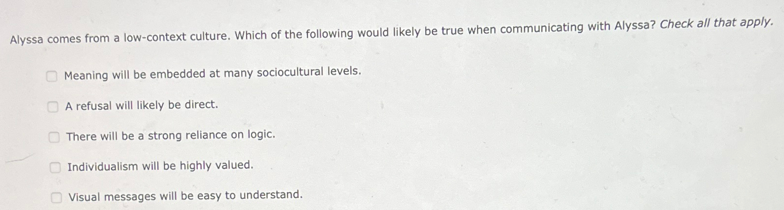 Solved Alyssa comes from a low-context culture. Which of the | Chegg.com