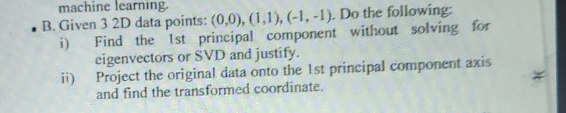 Solved - B. Given 3 2D data points: (0,0),(1,1),(−1,−1). Do | Chegg.com