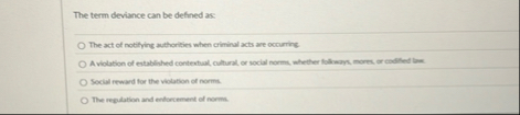 Solved The term deviance can be defined as:q,The act of | Chegg.com